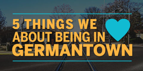 5 Things We Love About Being in Germantown - EZR Management
